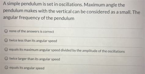 Solved A Simple Pendulum Is Set In Oscillations Maximum Chegg