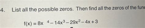 Solved List All The Possible Zeros Then Find All The Zeros