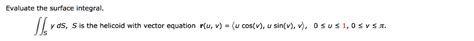 Solved Evaluate The Surface Integral Y Ds S Is The