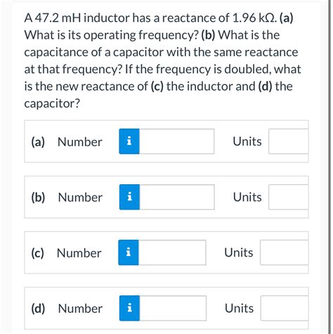 Solved A mH inductor has a reactance of kΩ a Chegg