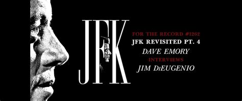 Jim Dieugenio Interviewed By Dave Emory Jfk Revisited Parts 4 5 And 6