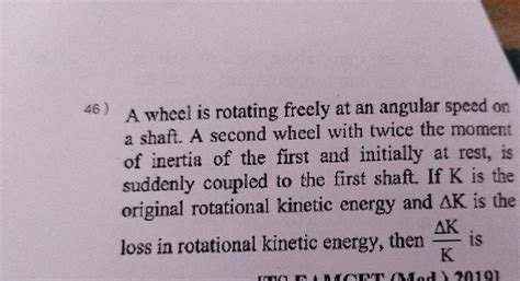 46 a wheel is rotating freely at an angular speed on a shaft a second