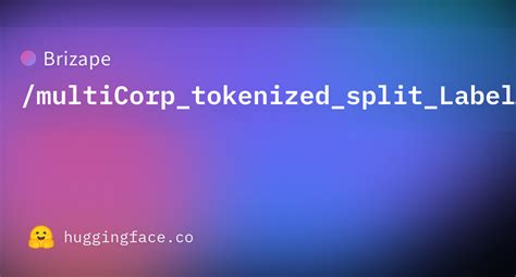 Brizapemulticorptokenizedsplitlabelnorm0404dev · Datasets At