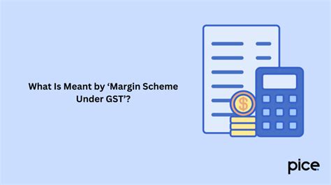 Margin Scheme Under GST Pice