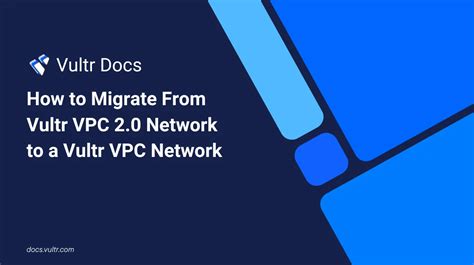 How To Migrate From Vultr Vpc 2 0 Network To A Vultr Vpc Network Vultr Docs