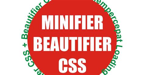 CSS Minifier Dan Beautifier Untuk Mengecilkan Dan Memperindah File CSS