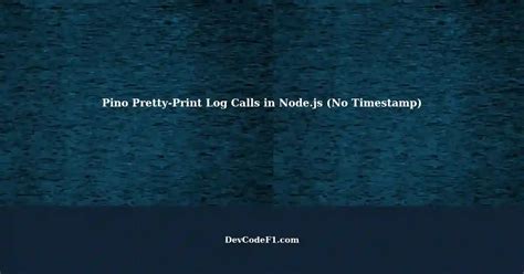Configuring Pino Pretty Print Log Calls In Node Js No Timestamp Output