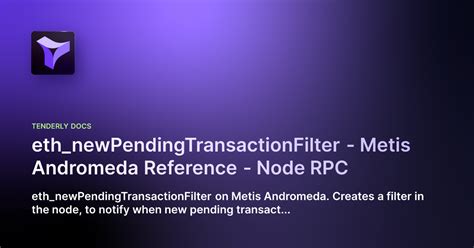 Ethnewpendingtransactionfilter Metis Andromeda Reference Node Rpc Tenderly Documentation