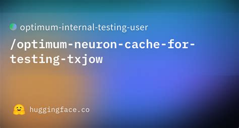 Optimum Internal Testing User Optimum Neuron Cache For Testing Txjow Hugging Face