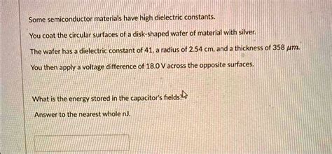 Some Semiconductor Materials Have High Dielectric Constants You Coat The Circular Surfaces Of A