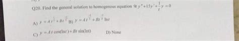 Solved 020 Find The General Solution To Homogenous Equation
