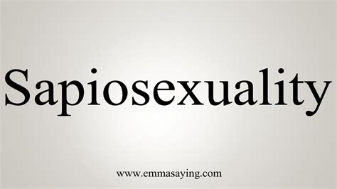 How To Say Sapiosexuality Youtube