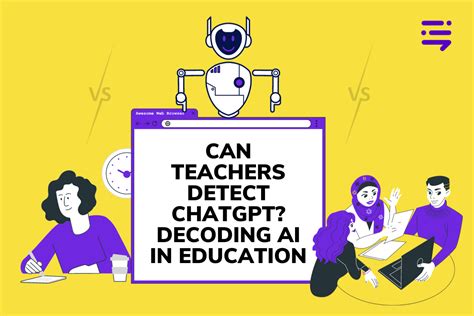 Can Teachers Detect Chatgpt Decoding Ai In Education