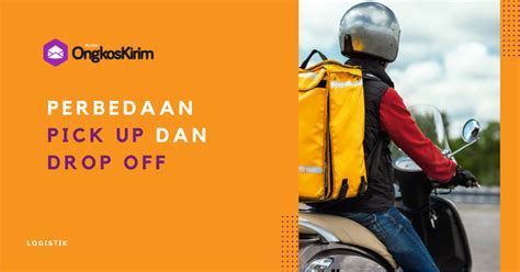 Perbedaan Pick Up Dan Drop Off Pada Jasa Pengiriman Barang Plugin