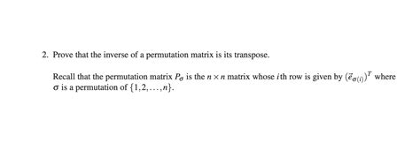 Solved 2 Prove That The Inverse Of A Permutation Matrix Is