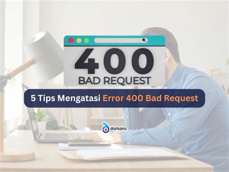 5 tips mengatasi error 400 bad request dorkoro creative