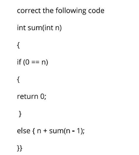 Solved Correct The Following Code Int Sumint N If 0