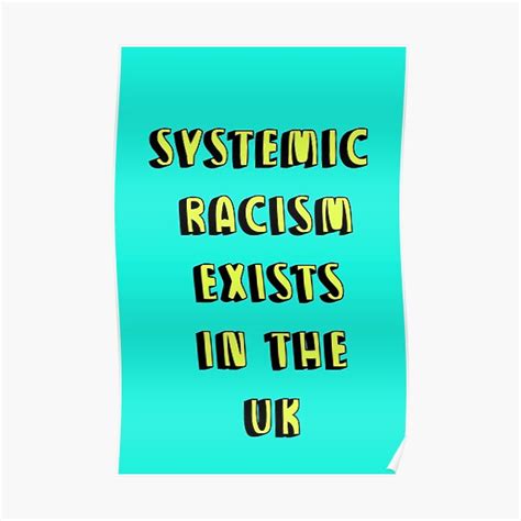 Systemic Racism Exists In The Uk Poster For Sale By Stuckinadream