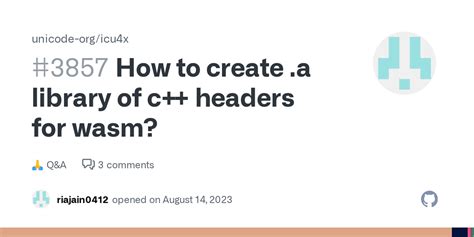 How To Create A Library Of C Headers For Wasm Unicode Org Icu X Discussion GitHub