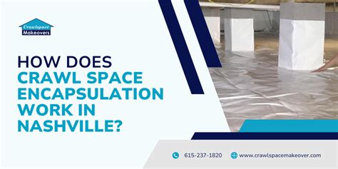 How Does Crawl Space Encapsulation Work In Nashville Crawlspace Makeover