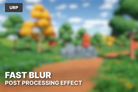 fast blur high performance blur post processing effect for urp
