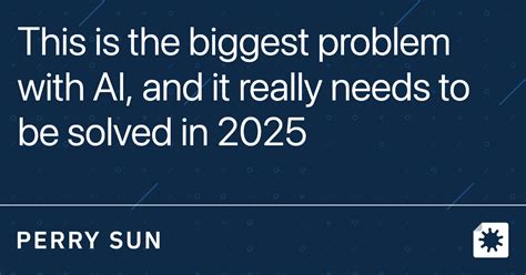 This Is The Biggest Problem With AI And It Really Needs To Be Solved In Blog