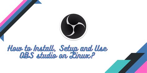 How To Install OBS Studio On Linux LinuxForDevices