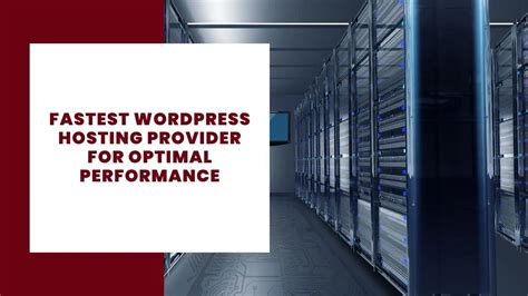 Fastest Wordpress Hosting Provider For Optimal Performance
