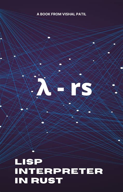Lisp Interpreter In Rust By Vishal Patil Goodreads