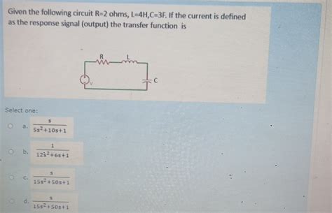 Solved Given the following circuit R=2 ﻿ohms, L=4H,C=3F. ﻿If | Chegg.com
