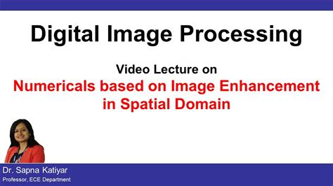L19 Numericals On Image Enhancement In Spatial Domain Digital