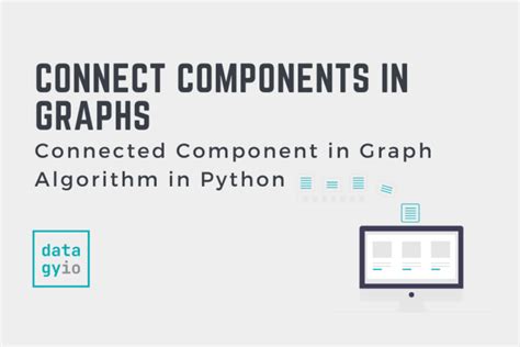 Connected Components In Graphs Algorithm In Python • Datagy