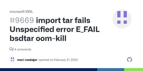 Import Tar Fails Unspecified Error E FAIL Bsdtar Oom Kill Issue Microsoft WSL GitHub
