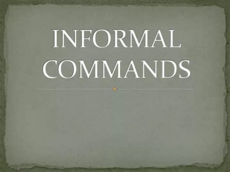 Ppt Informal Commands Powerpoint Presentation Free Download Id 4278313
