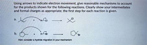 SOLVED: Using arrows to indicate electron movement, give reasonable mechanisms to account for ...
