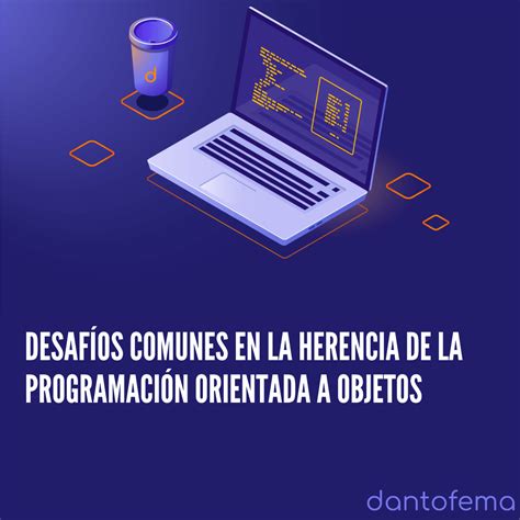 Desafios Comunes En La Herencia De La Programacion Orientada A Objetos