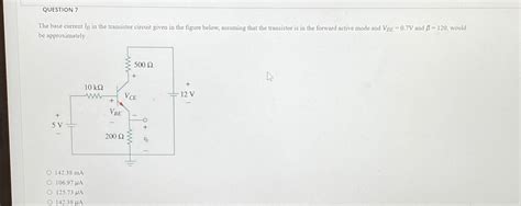 Solved QUESTION The Base Current IB In The Transistor Chegg