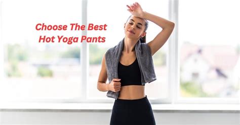 Choose The Best Hot Yoga Pants Style And Comfort YogaKri Com