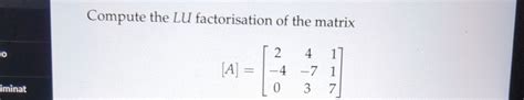 Solved Compute The Lu ﻿factorisation Of The Matrix With