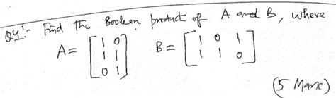 Solved Q4 Find The Boolean Protuct Of A And B Where