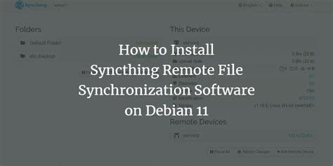 How To Install Syncthing Remote File Synchronization Software On Debian