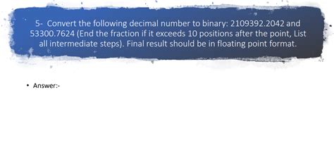 Solved 5 Convert The Following Decimal Number To Binary