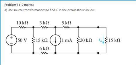 Solved Problem Marks A Use Source Transformations Chegg