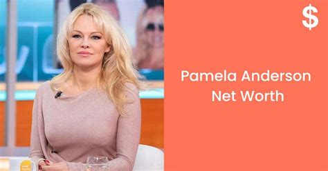 Pamela Anderson Net Worth 2024 How She Made Her Money