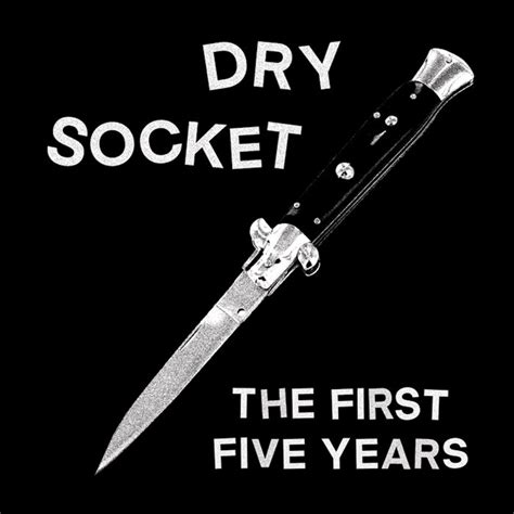 The First Five Years Dry Socket