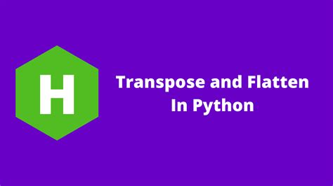 Hackerrank Transpose And Flatten In Python Problem Solution