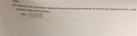 Solved Express The Improper Rational Function X S Given