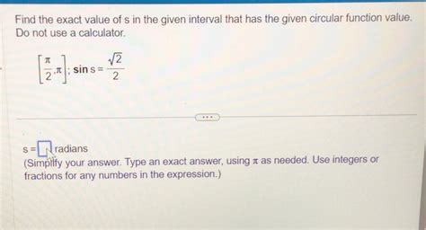 solved find the exact value of s ﻿in the given interval that