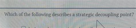 Solved Which Of The Following Describes A Strategic