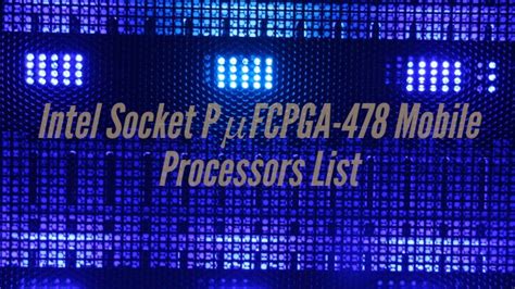 Flashback Intel Socket P μfcpga 478 Mobile Processors List Faces Of It
